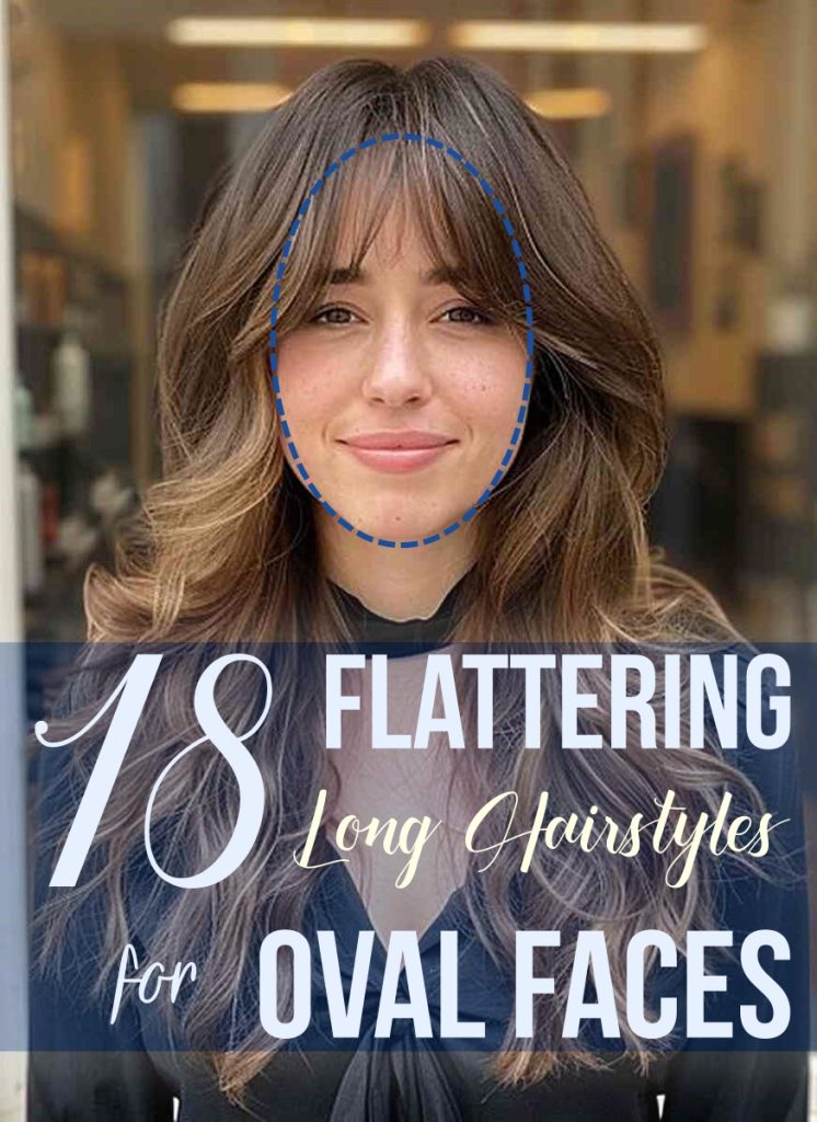 18 Flattering Long Hairstyles for Oval Faces